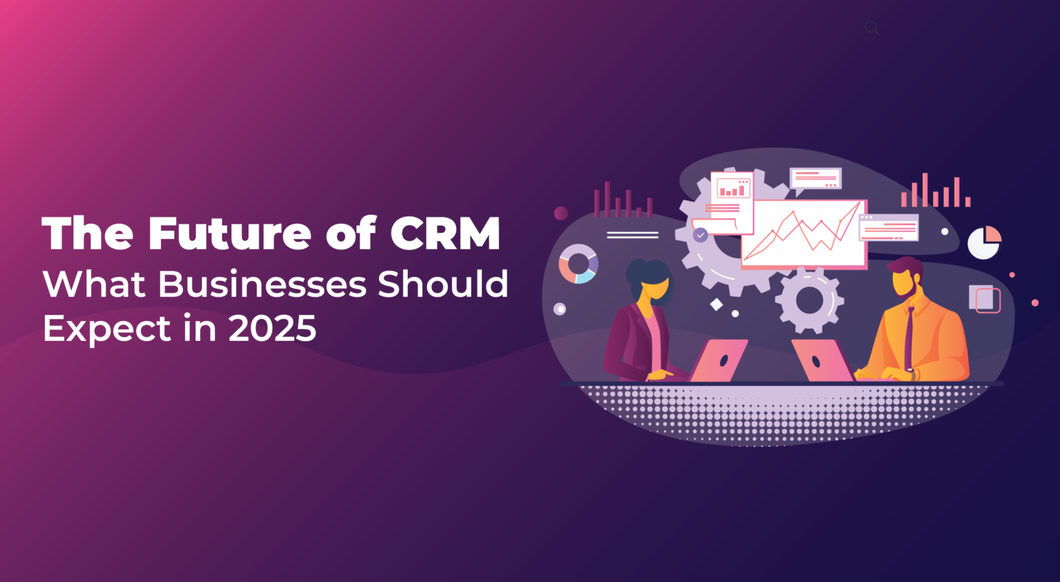 The Future of CRM: What Businesses Should Expect in 2025