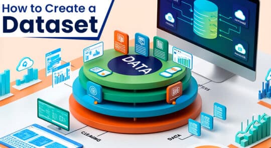 How to Create a Dataset: A Comprehensive Step-by-Step Guide
